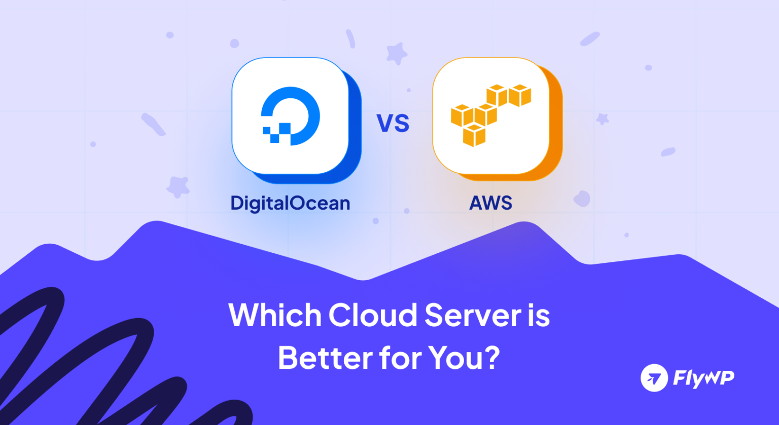 DigitalOcean vs AWS - Which One to Choose? - FlyWP