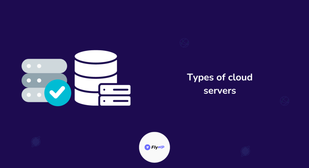 What is a cloud server? Types, Benefits, and More – FlyWP
