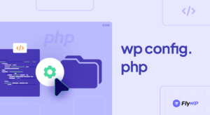 Everything You Need To Know About wp-config.php File - FlyWP
